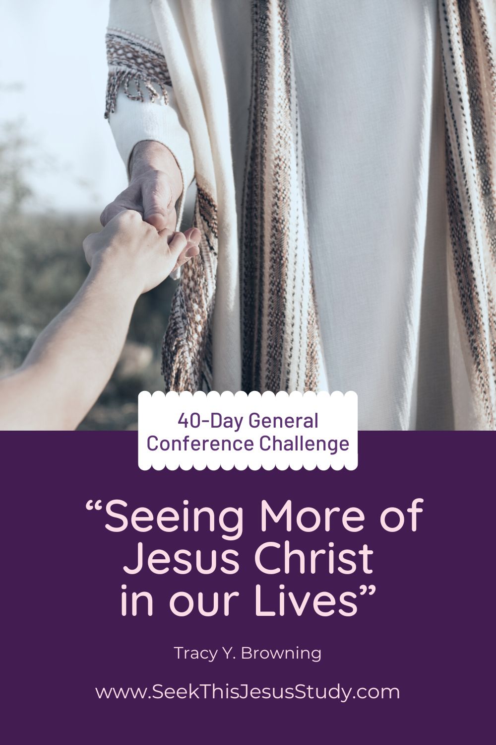 “Seeing More of Jesus Christ in Our Lives” by Tracy Y. Browning - Seek ...