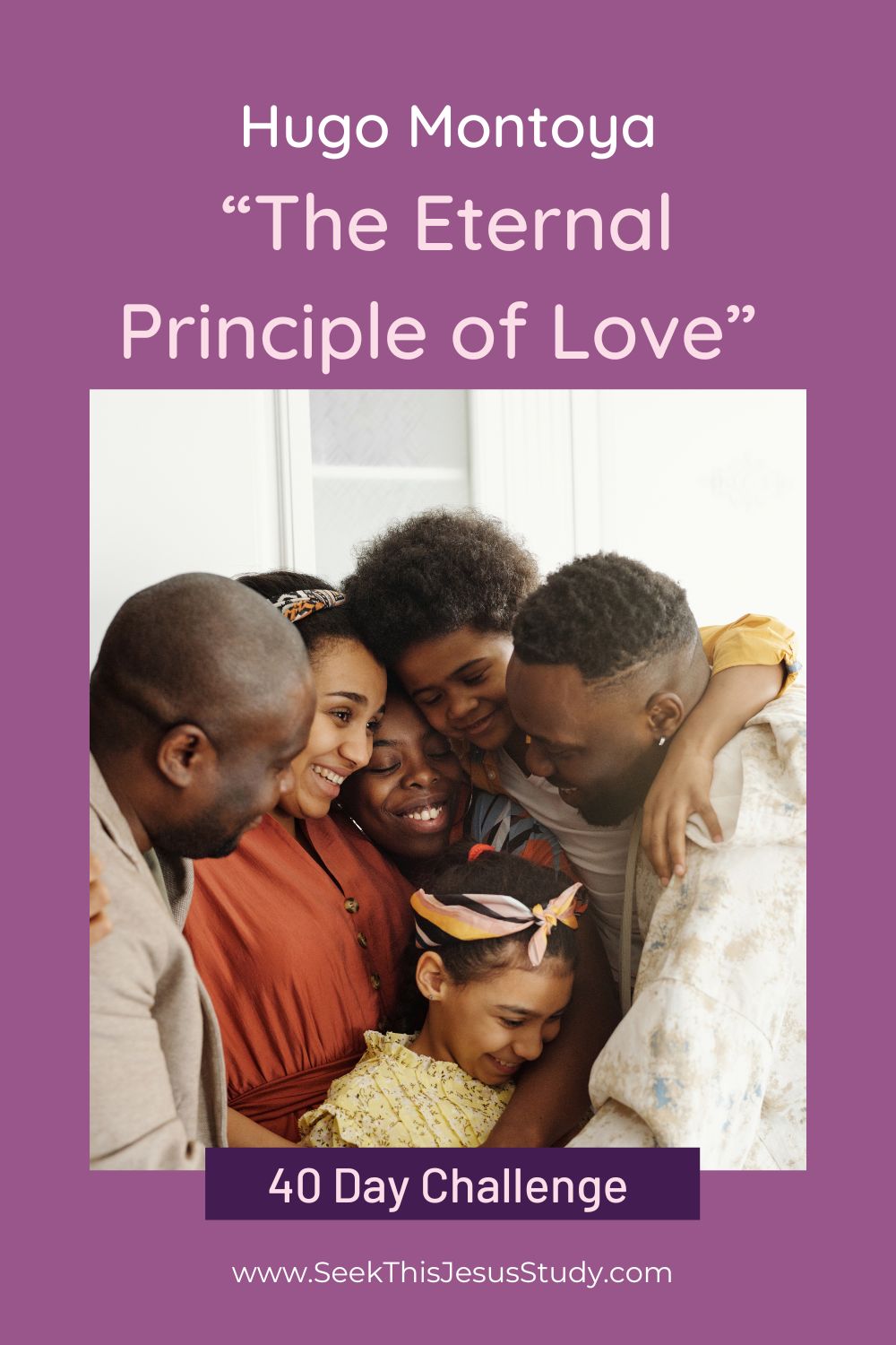 “The Eternal Principle of Love” by Hugo Montoya - Seek This Jesus Study