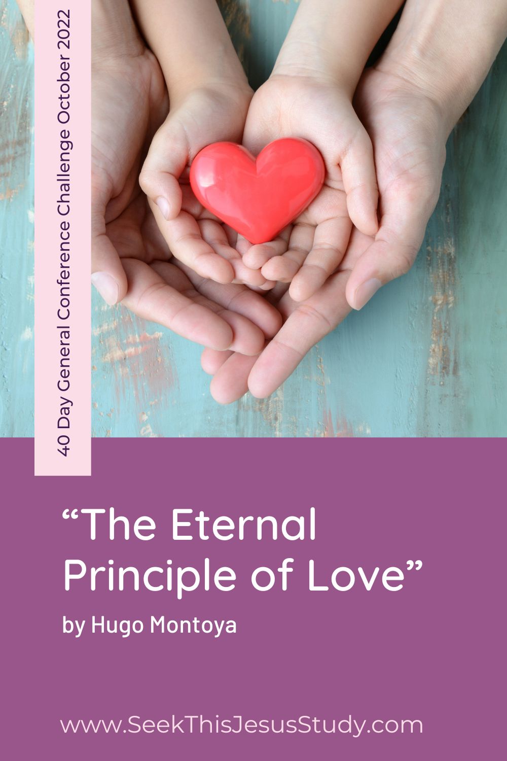 “The Eternal Principle of Love” by Hugo Montoya - Seek This Jesus Study