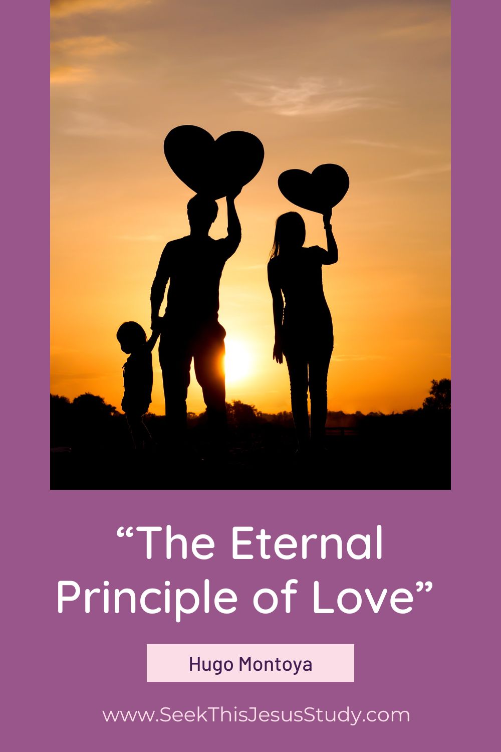 “The Eternal Principle of Love” by Hugo Montoya - Seek This Jesus Study