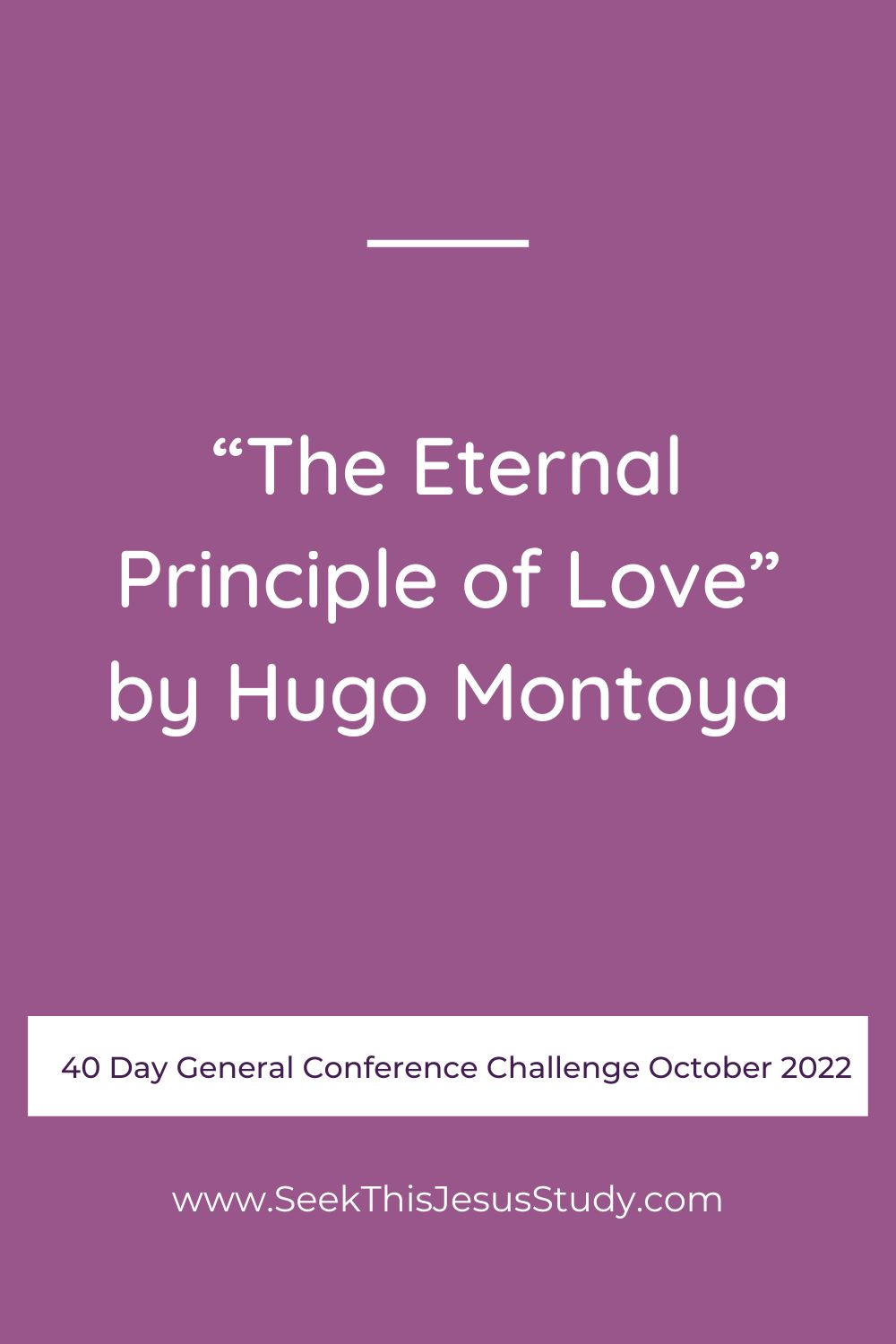 “The Eternal Principle of Love” by Hugo Montoya - Seek This Jesus Study