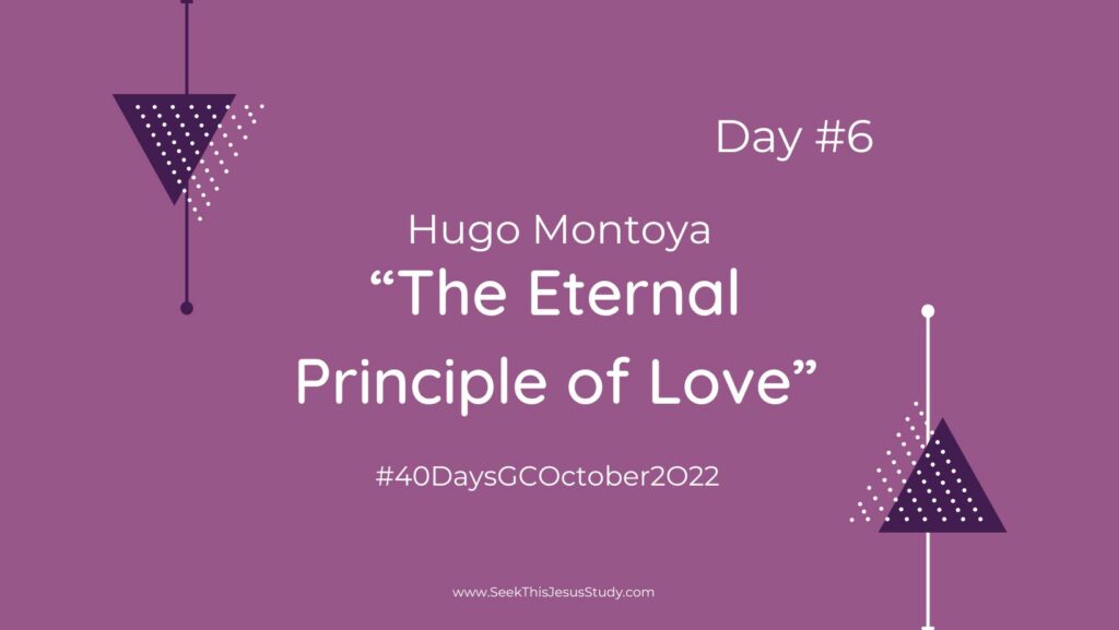 “The Eternal Principle of Love” by Hugo Montoya - Seek This Jesus Study