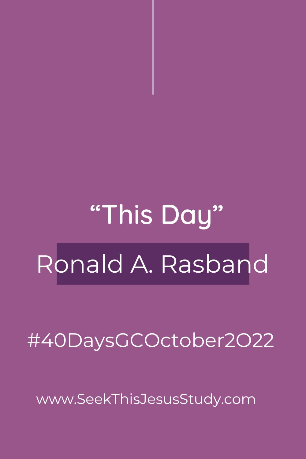 “This Day” by Ronald A. Rasband - Seek This Jesus Study