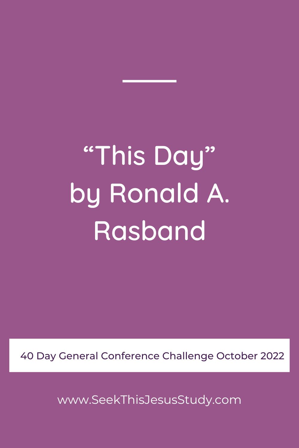 “This Day” by Ronald A. Rasband - Seek This Jesus Study