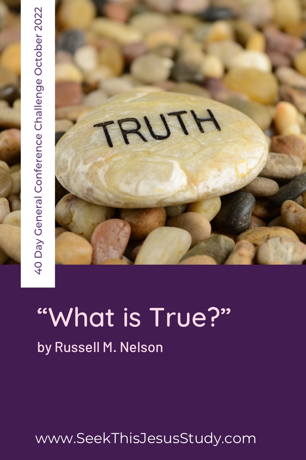 “What is True?” by Russell M. Nelson - Seek This Jesus Study