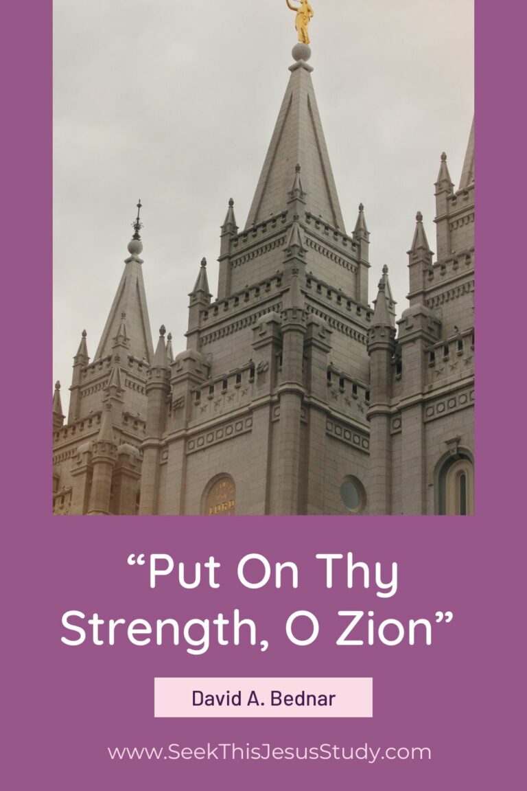 “Put On Thy Strength, O Zion” by David A. Bednar - Seek This Jesus Study