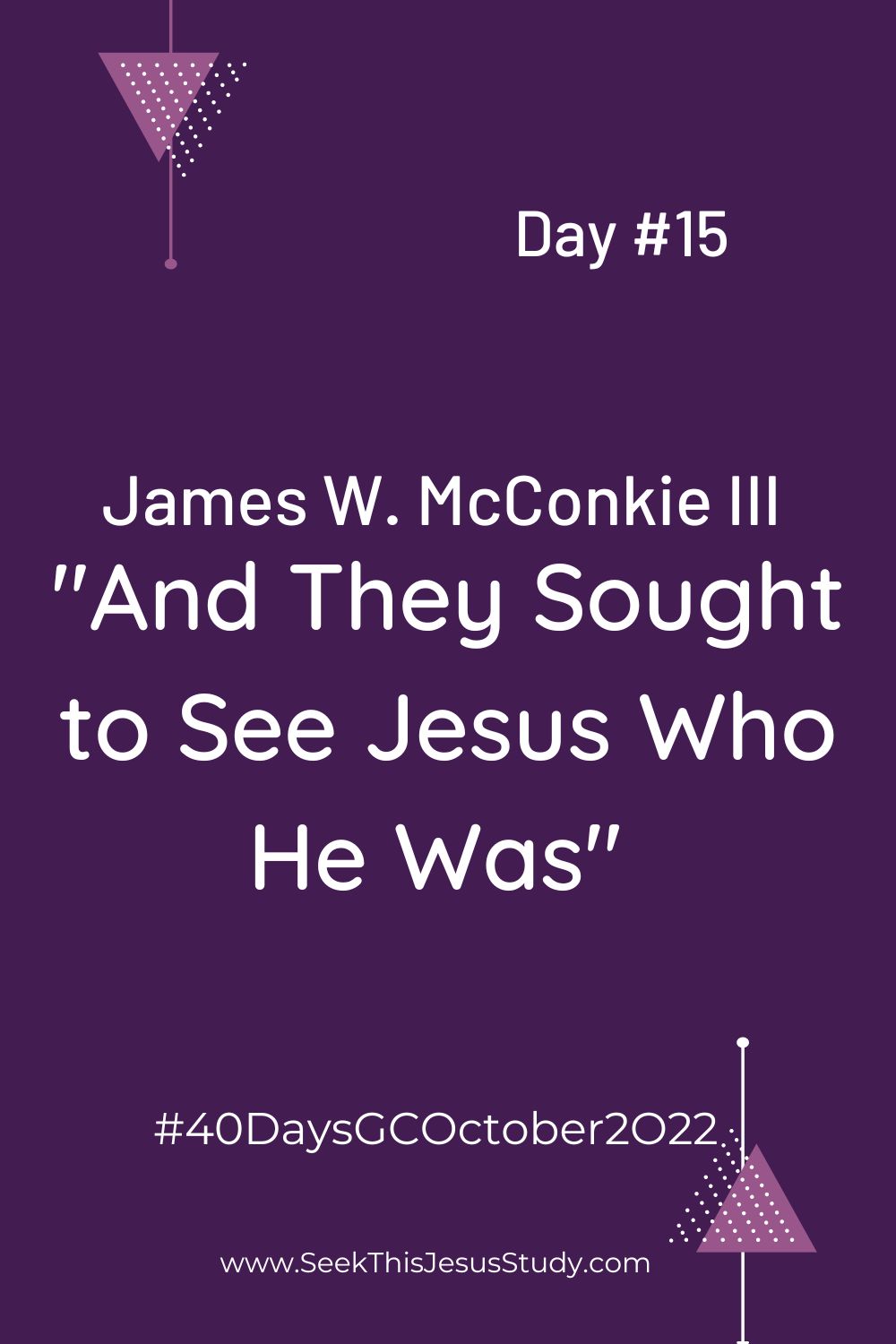 “And They Sought to See Jesus Who He Was” by James W. McConkie III ...