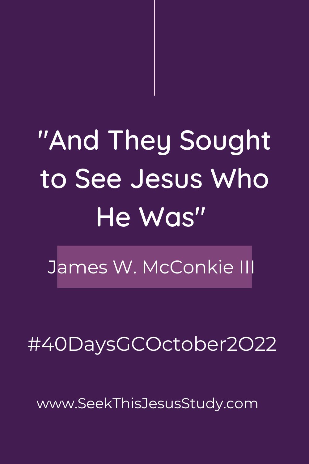 “And They Sought to See Jesus Who He Was” by James W. McConkie III ...