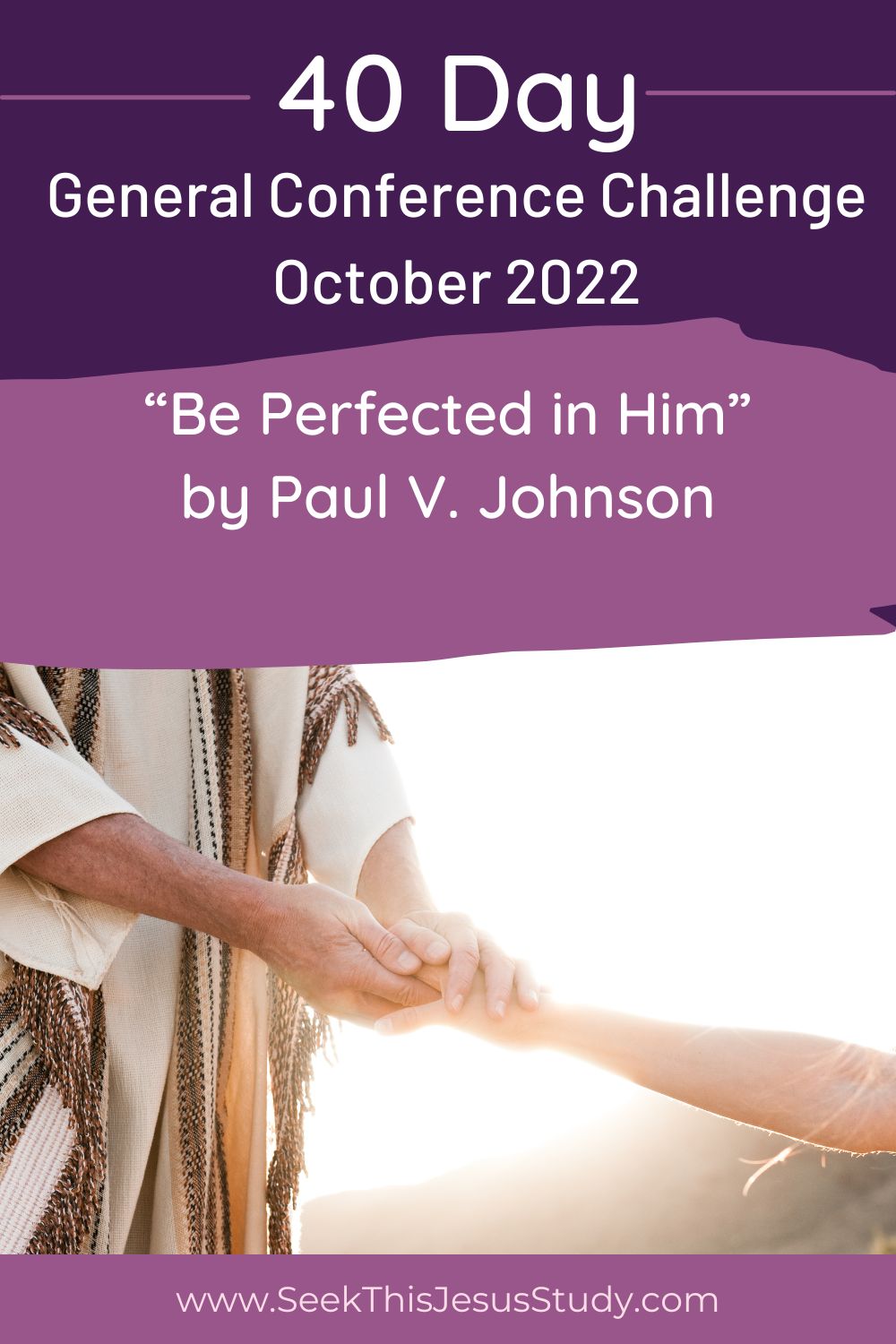 “Be Perfected in Him” by Paul V. Johnson - Seek This Jesus Study