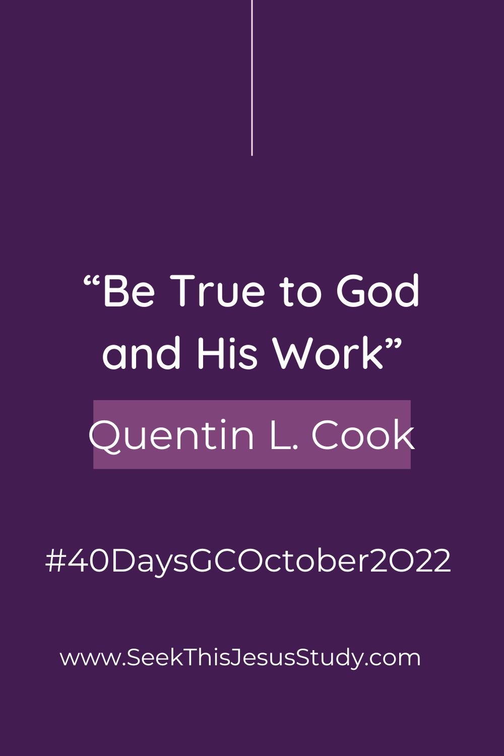 “Be True to God and His Work” by Quentin L. Cook - Seek This Jesus Study