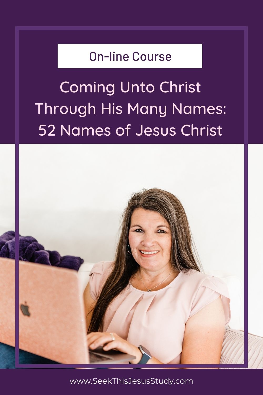 COURSE -Coming Unto Christ Through His Many Names: 52 Names of Jesus ...