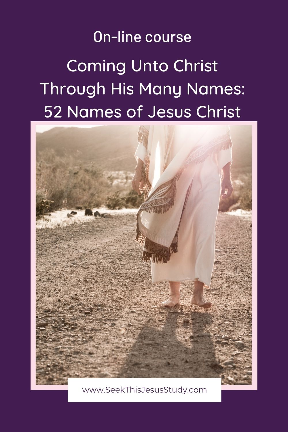 COURSE -Coming Unto Christ Through His Many Names: 52 Names of Jesus ...