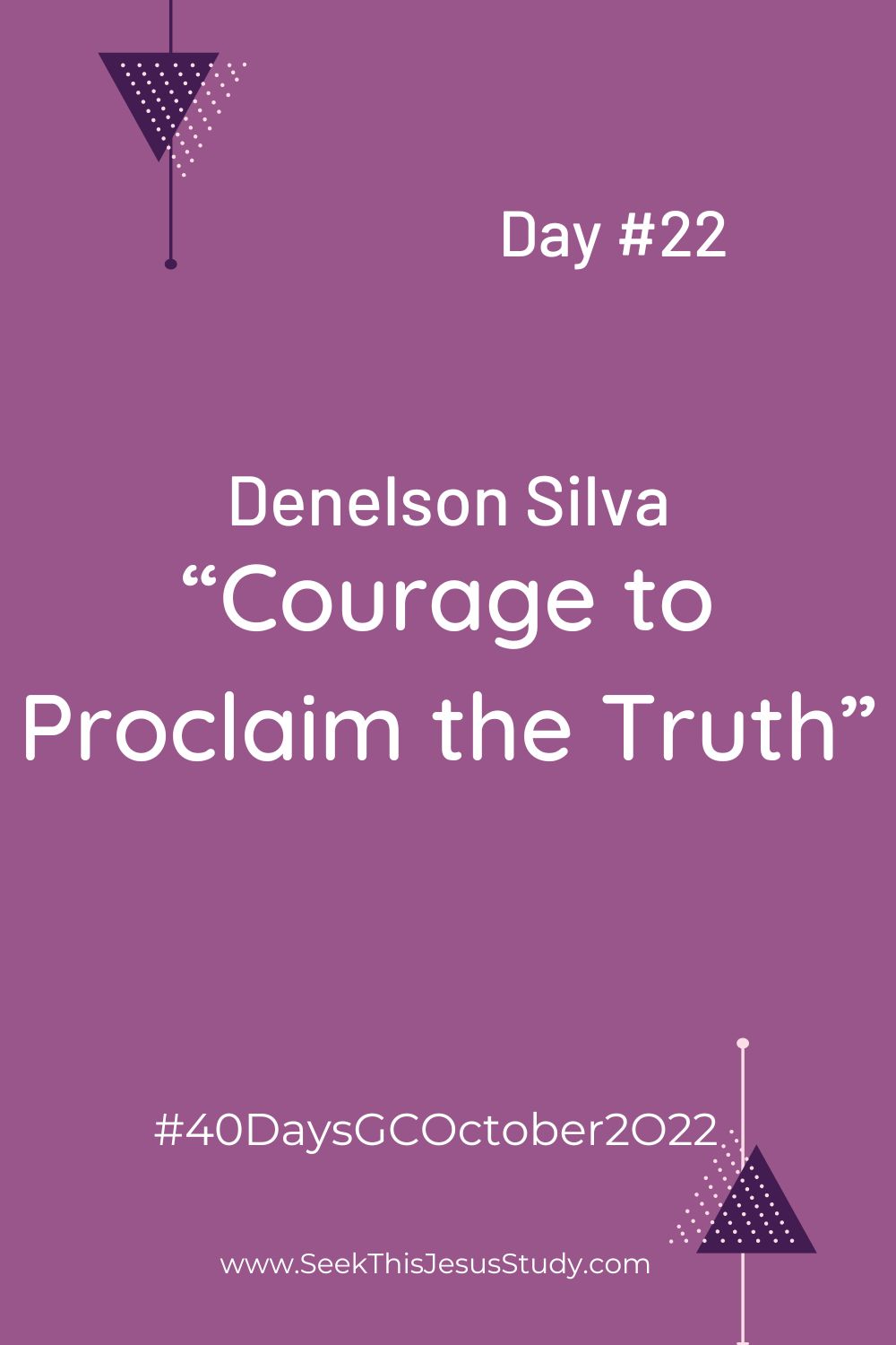 “Courage to Proclaim the Truth” by Denelson Silva - Seek This Jesus Study