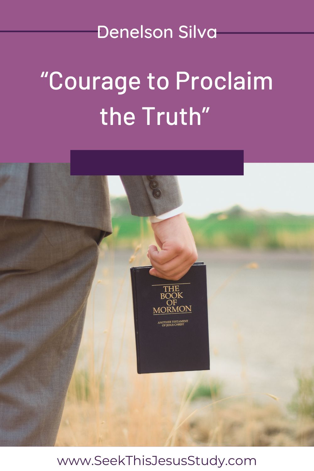 “Courage to Proclaim the Truth” by Denelson Silva - Seek This Jesus Study