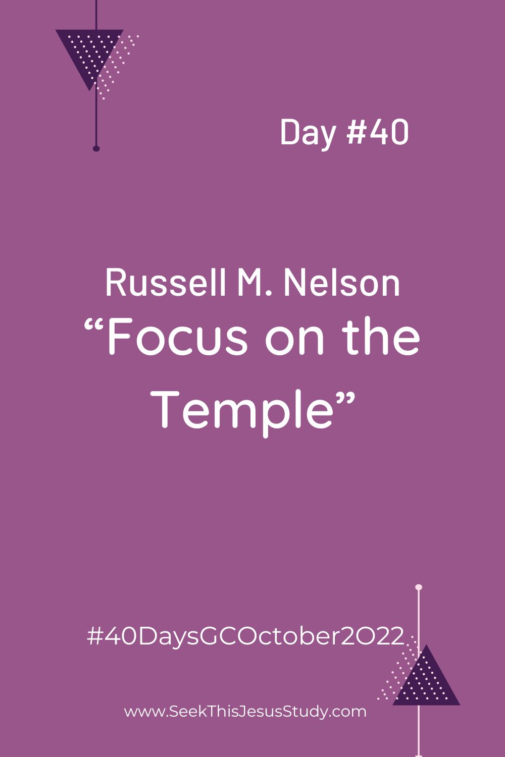 “Focus on the Temple” by Russell M. Nelson - Seek This Jesus Study