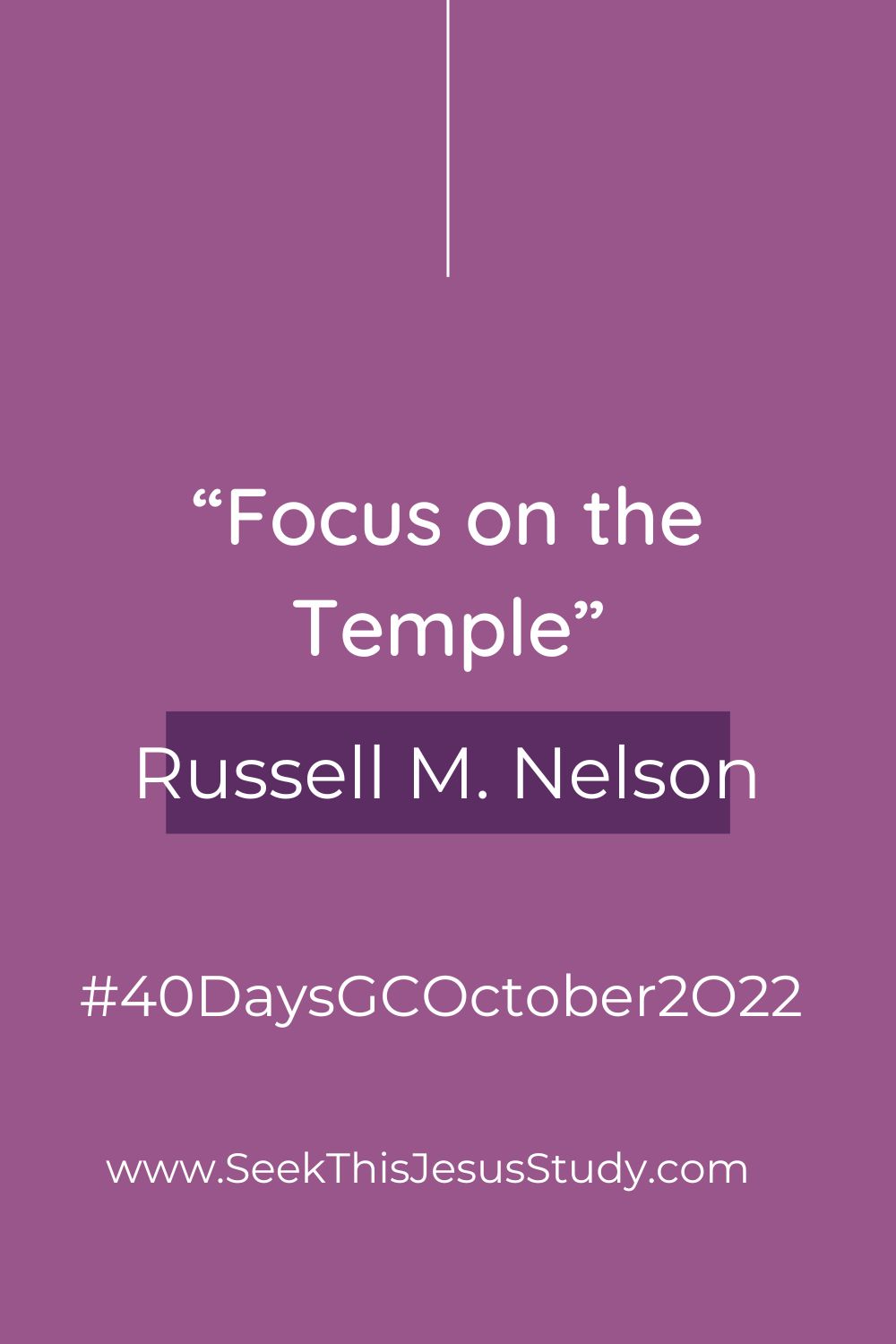“Focus on the Temple” by Russell M. Nelson - Seek This Jesus Study