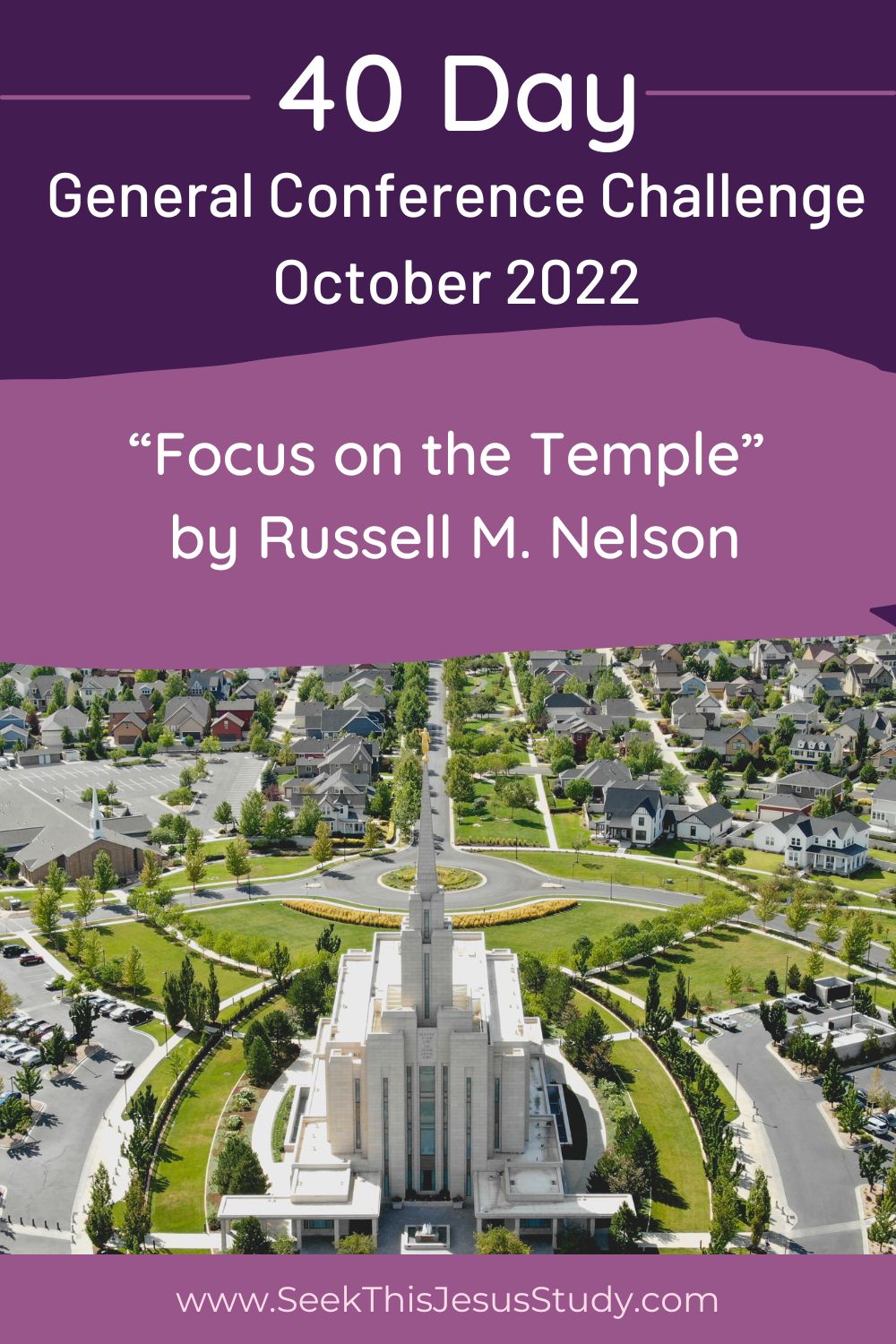 “Focus on the Temple” by Russell M. Nelson - Seek This Jesus Study