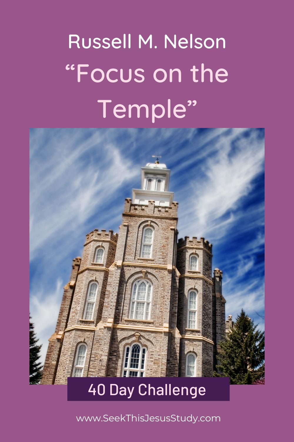 “Focus on the Temple” by Russell M. Nelson - Seek This Jesus Study