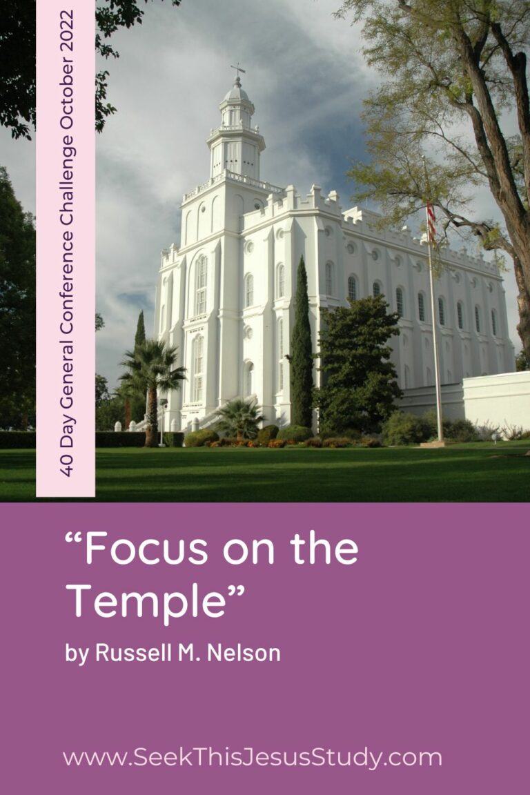 “Focus on the Temple” by Russell M. Nelson - Seek This Jesus Study