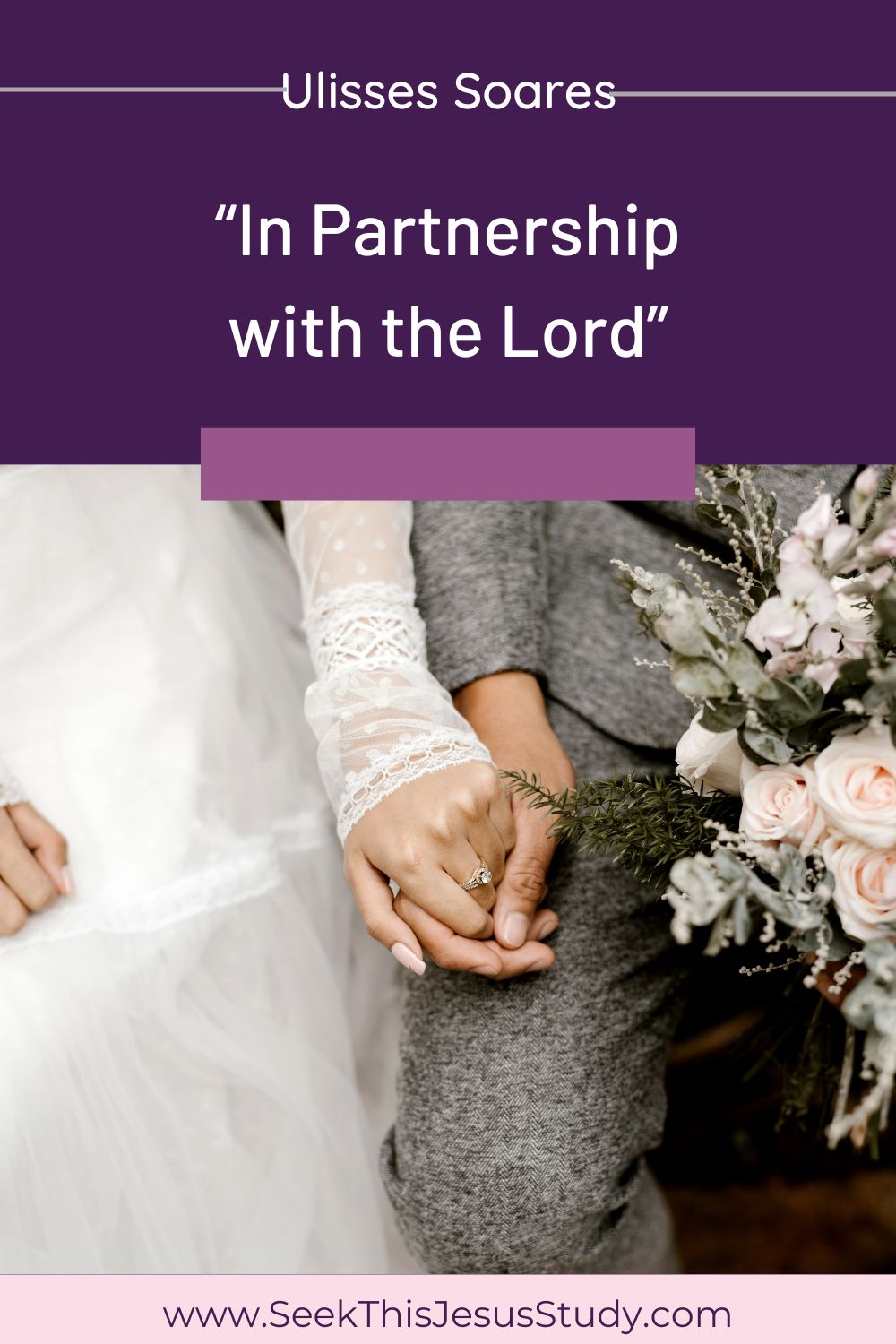 “In Partnership with the Lord” by Ulisses Soares - Seek This Jesus Study