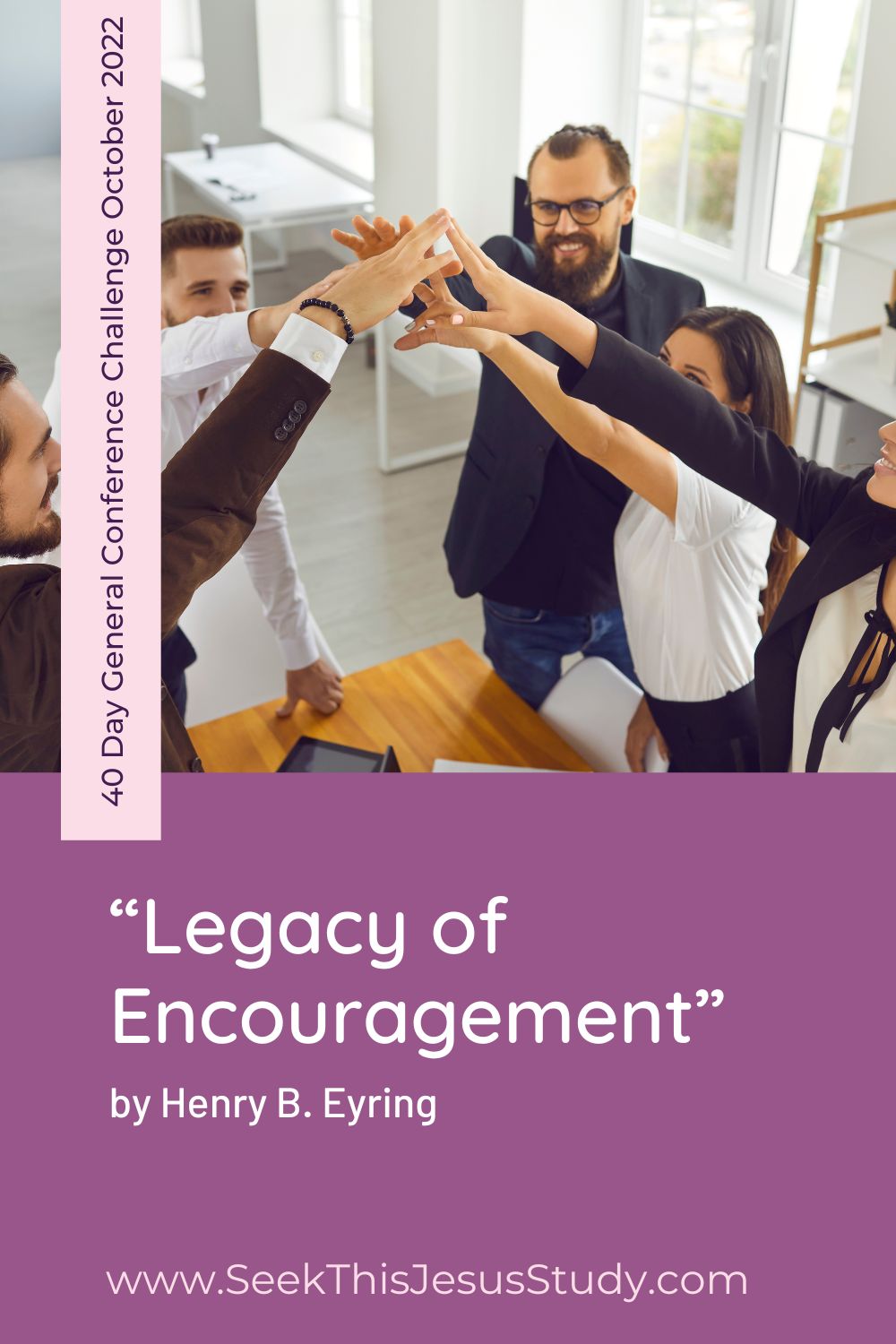 “Legacy of Encouragement” by Henry B. Eyring - Seek This Jesus Study