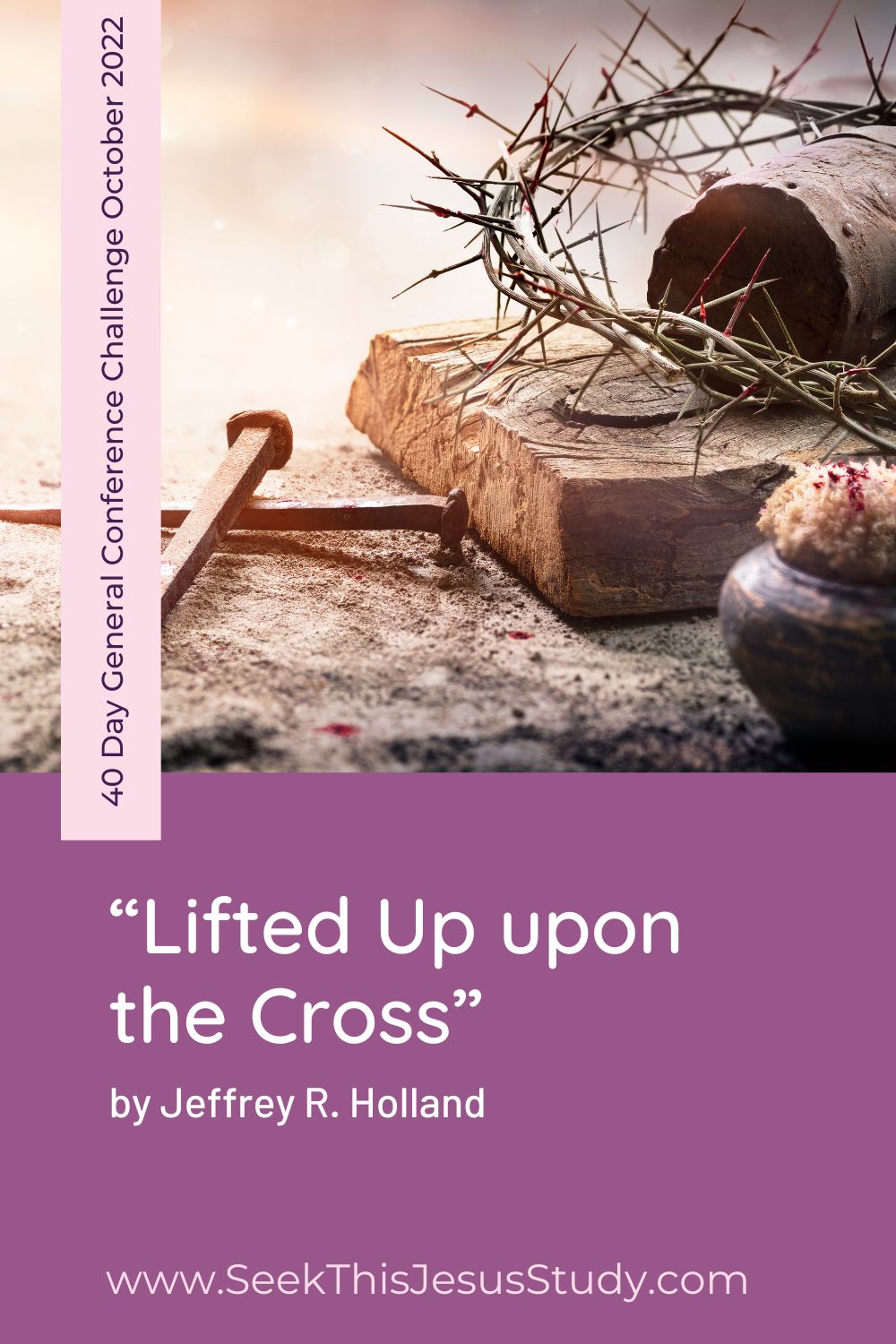 “Lifted Up upon the Cross” by Jeffrey R. Holland - Seek This Jesus Study