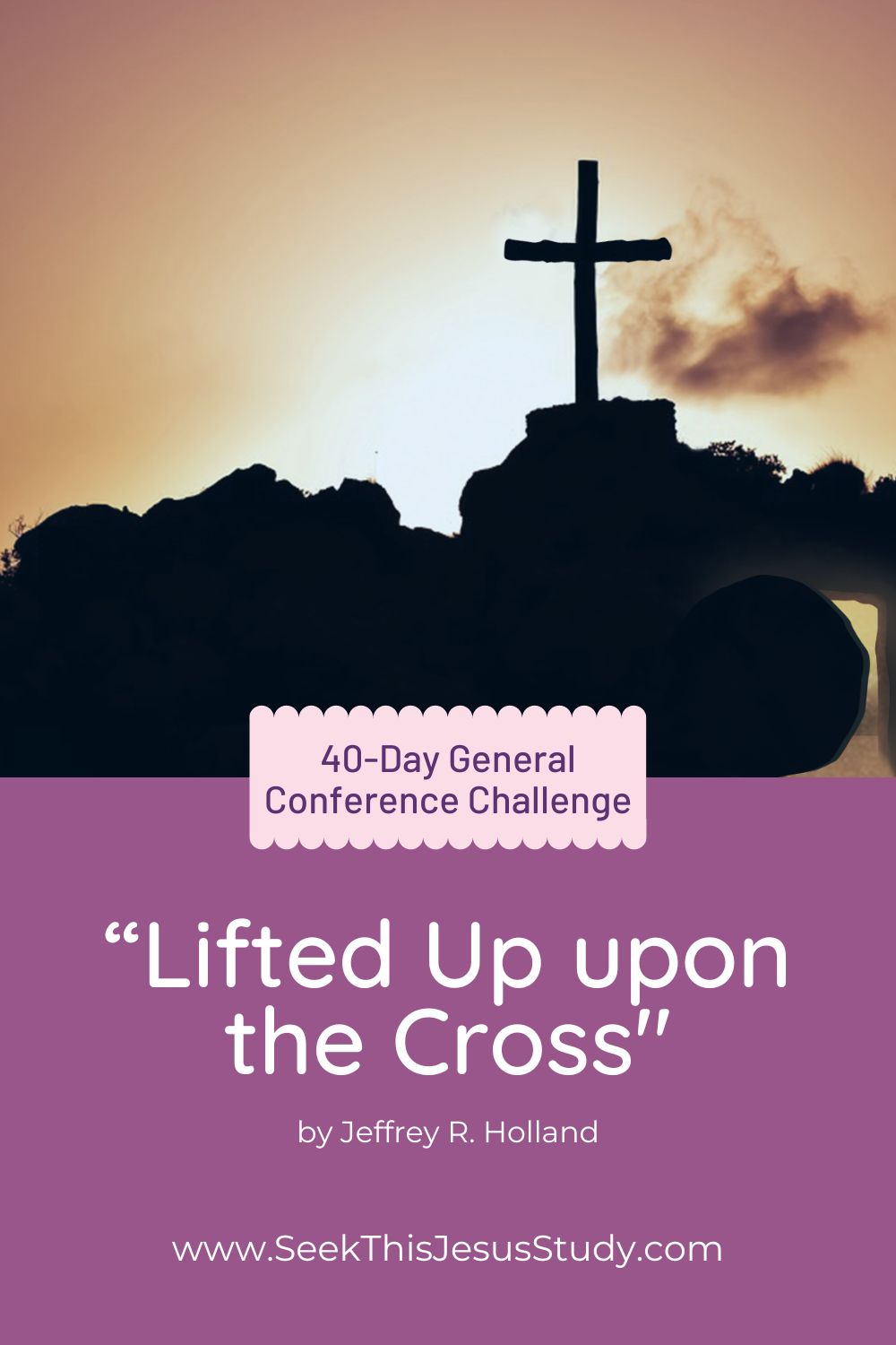 “Lifted Up upon the Cross” by Jeffrey R. Holland - Seek This Jesus Study