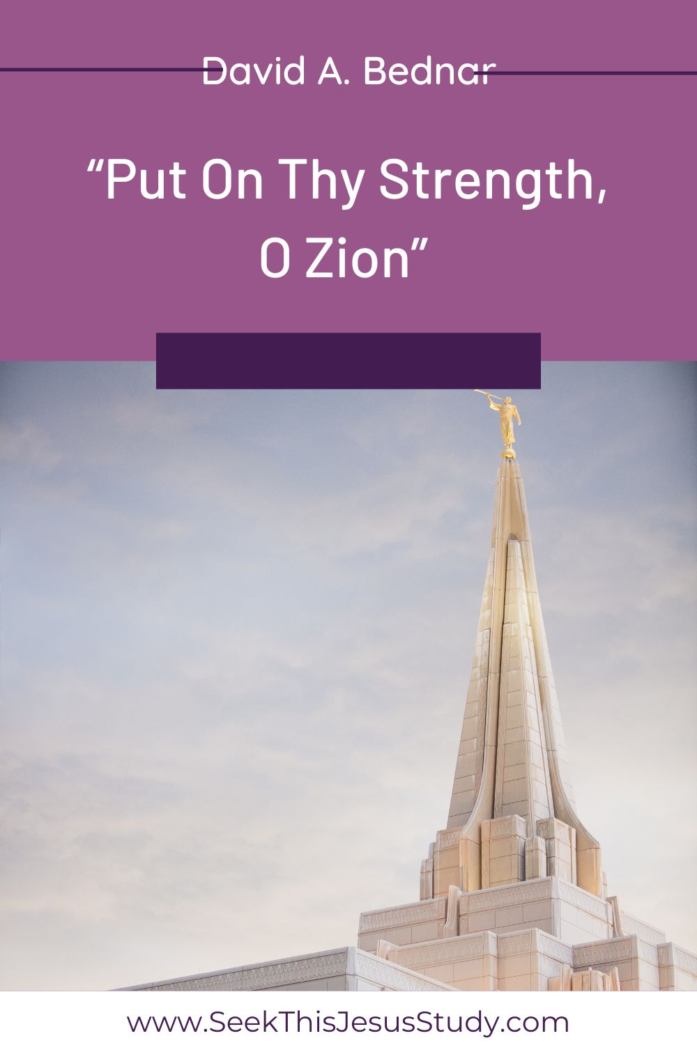 “Put On Thy Strength, O Zion” by David A. Bednar - Seek This Jesus Study