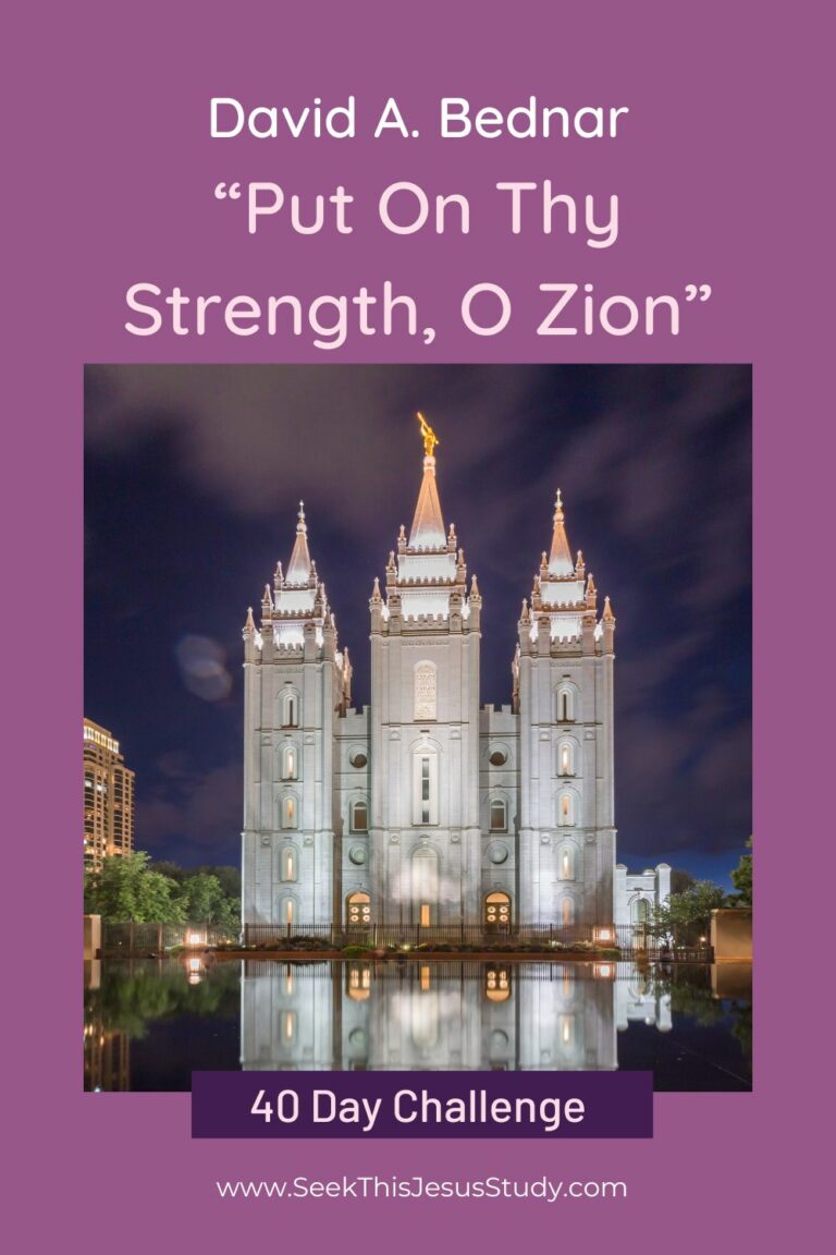 “Put On Thy Strength, O Zion” by David A. Bednar - Seek This Jesus Study