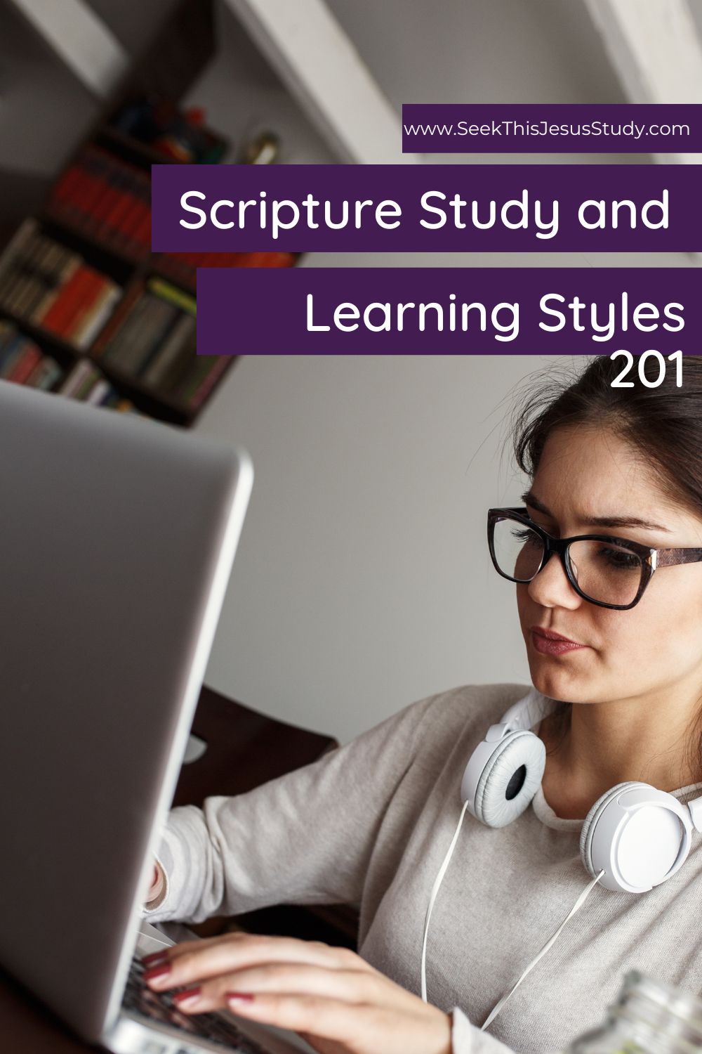 COURSE -Scripture Study and Learning Styles 201 - Seek This Jesus Study