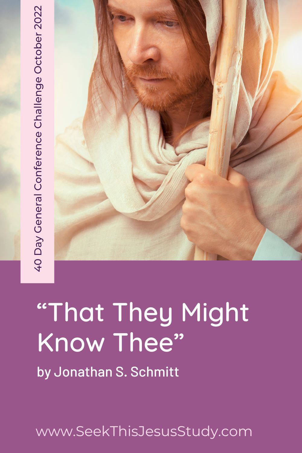 “That They Might Know Thee” by Jonathan S. Schmitt - Seek This Jesus Study