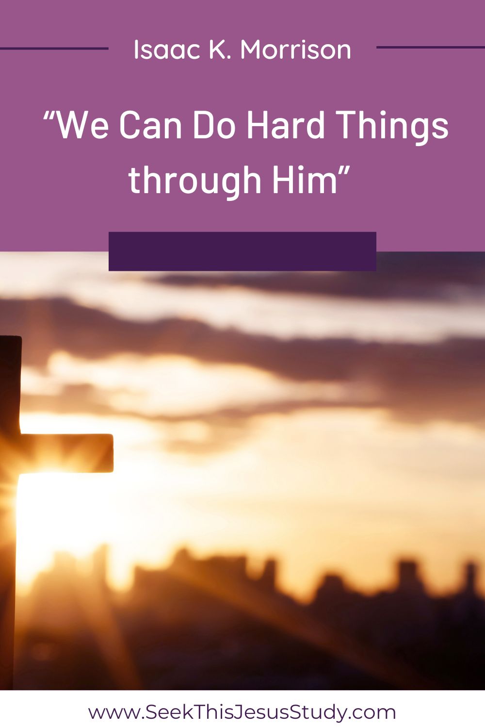 “We Can Do Hard Things through Him” by Isaac K. Morrison “We Can Do ...