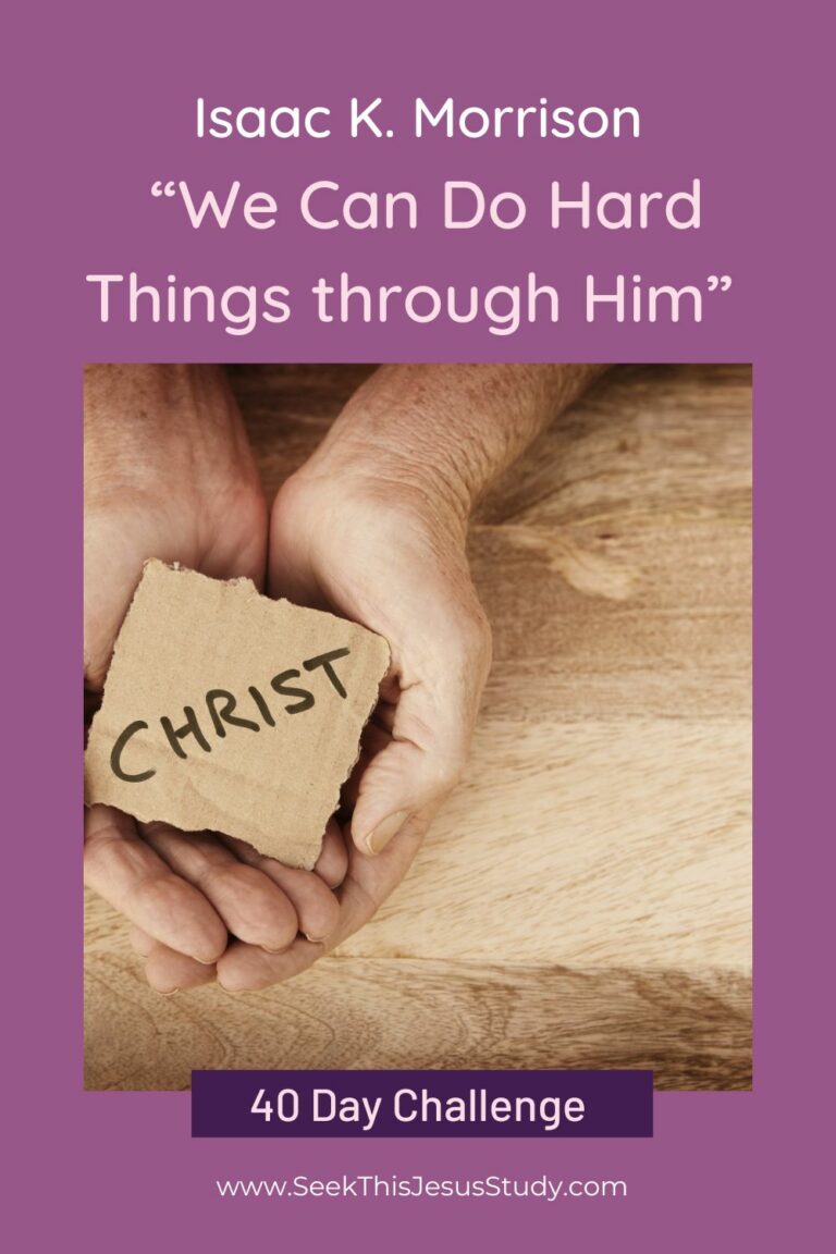 “We Can Do Hard Things through Him” by Isaac K. Morrison “We Can Do ...
