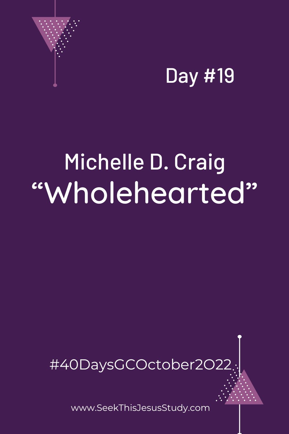 “Wholehearted” by Michelle D. Craig - Seek This Jesus Study