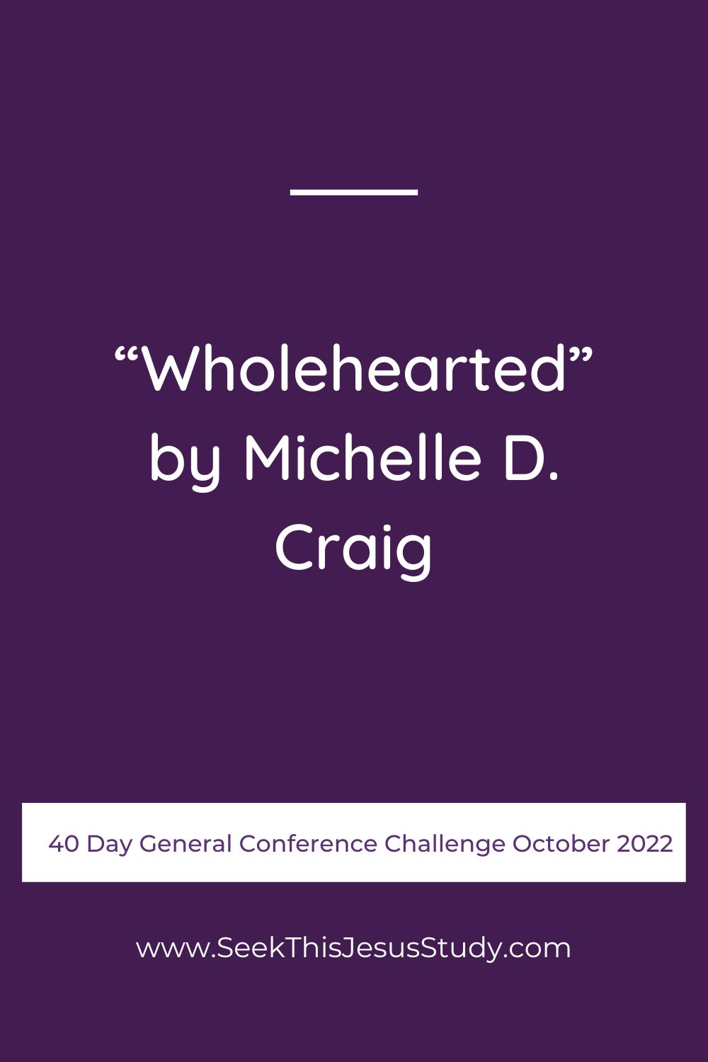 “Wholehearted” by Michelle D. Craig - Seek This Jesus Study