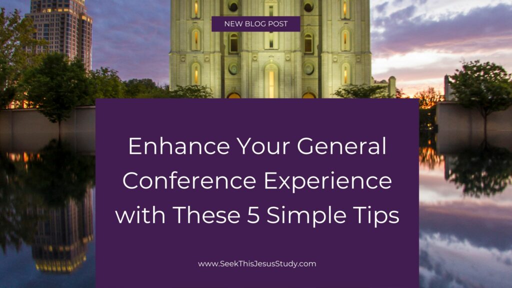 Enhance Your General Conference Experience with These 5 Simple Tips ...