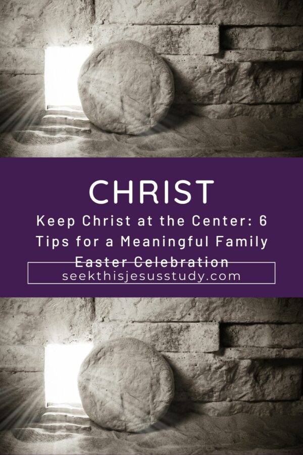 Keep Christ at the Center: 6 Tips for a Meaningful Family Easter ...