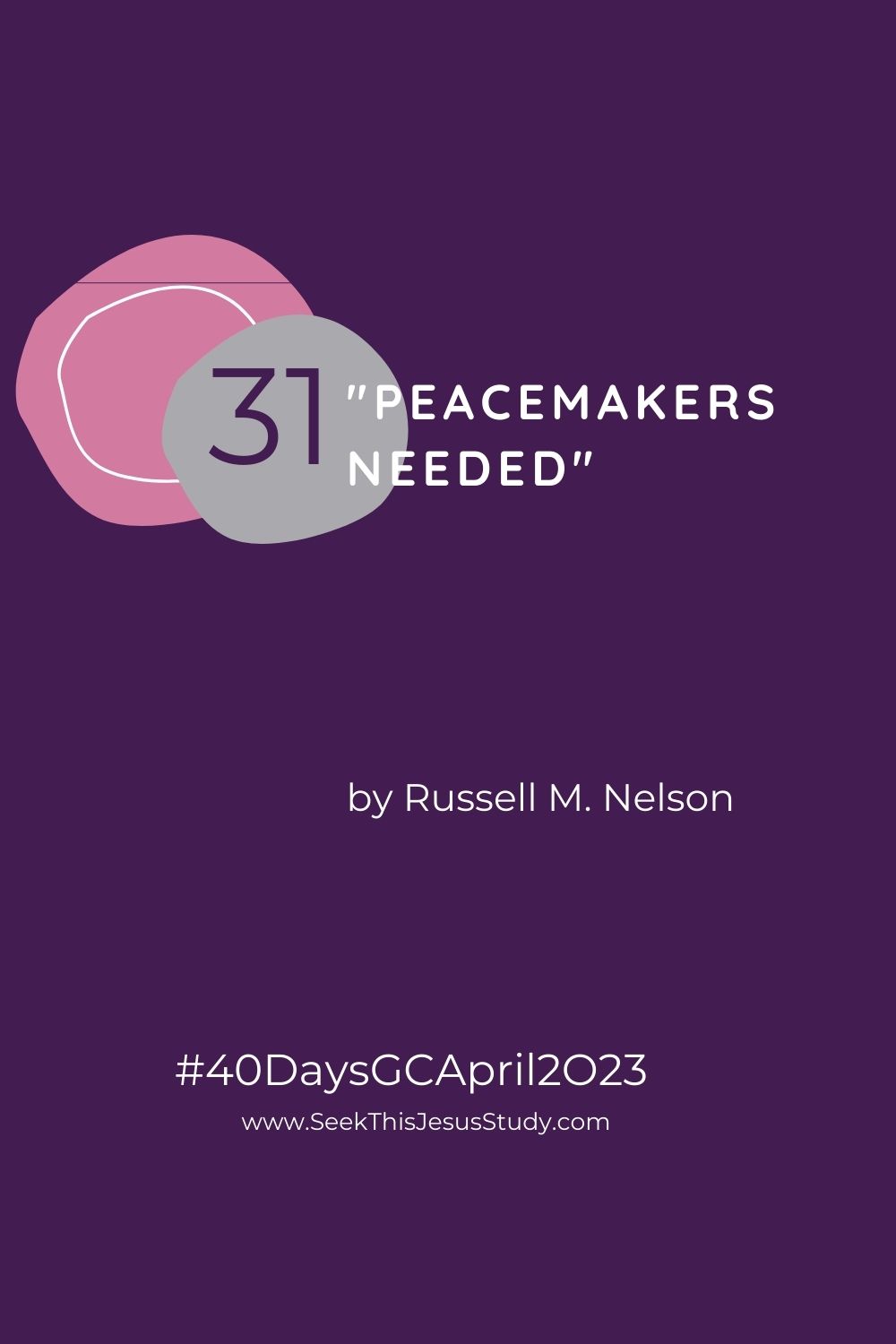“Peacemakers Needed” by Russell M. Nelson - Seek This Jesus Study