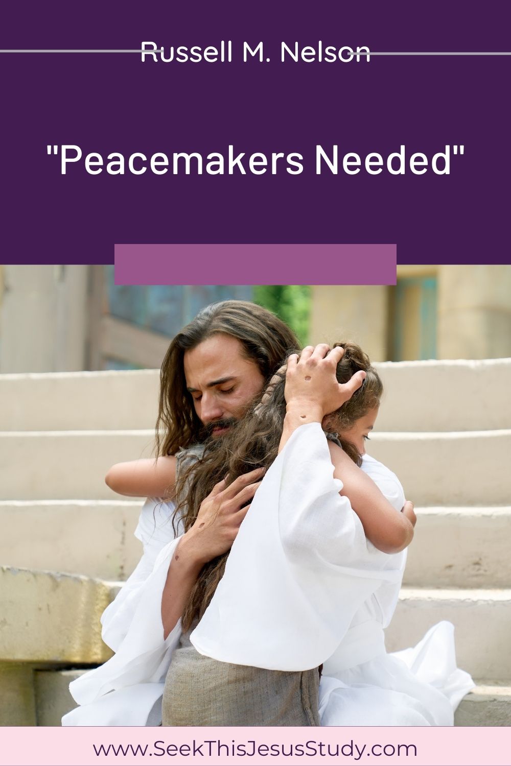 “Peacemakers Needed” by Russell M. Nelson - Seek This Jesus Study