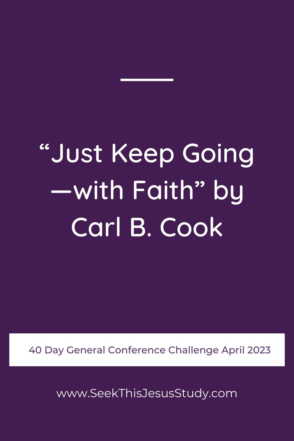 “Just Keep Going—with Faith” by Carl B. Cook - Seek This Jesus Study