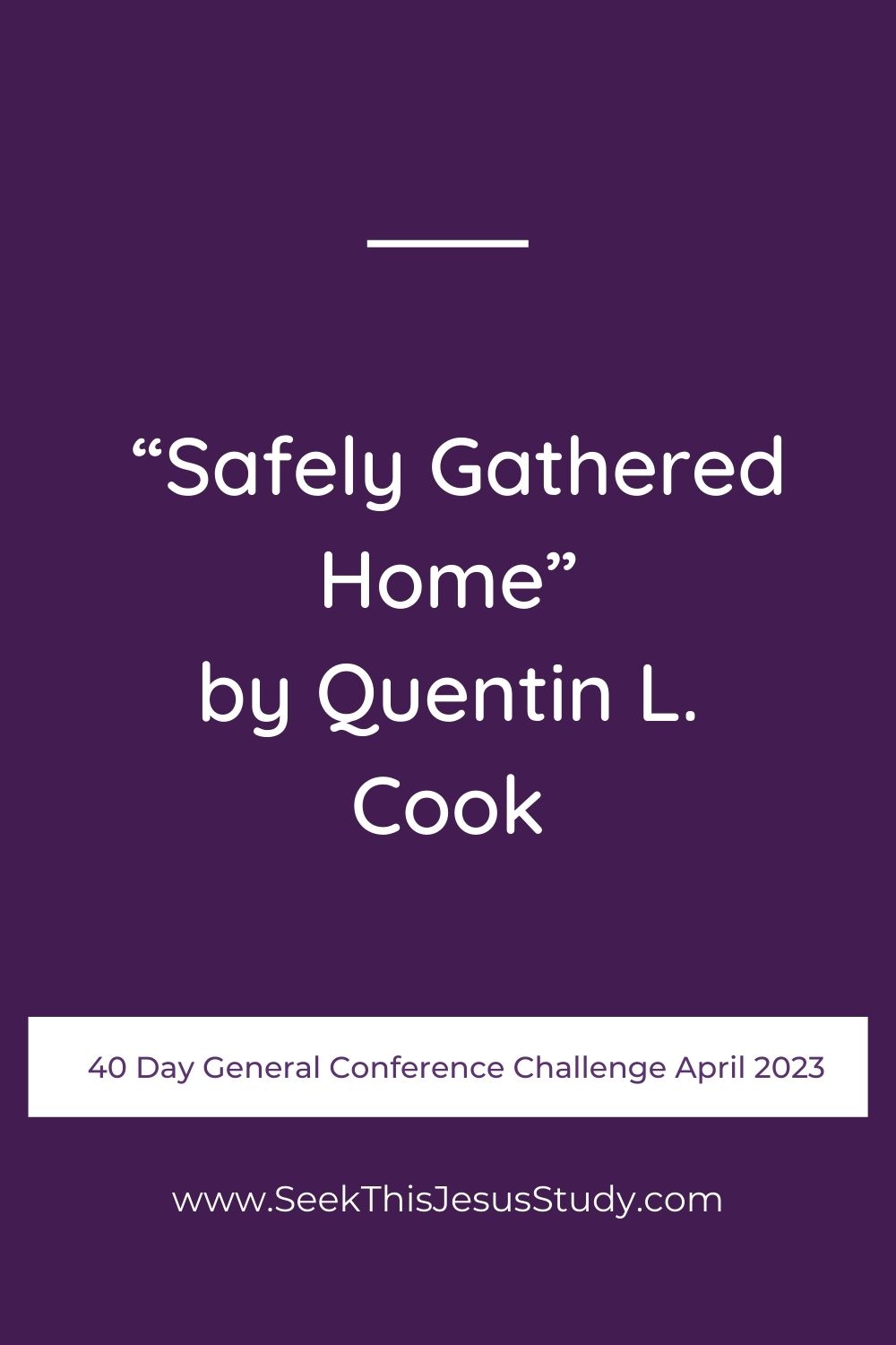 “Safely Gathered Home” by Quentin L. Cook - Seek This Jesus Study