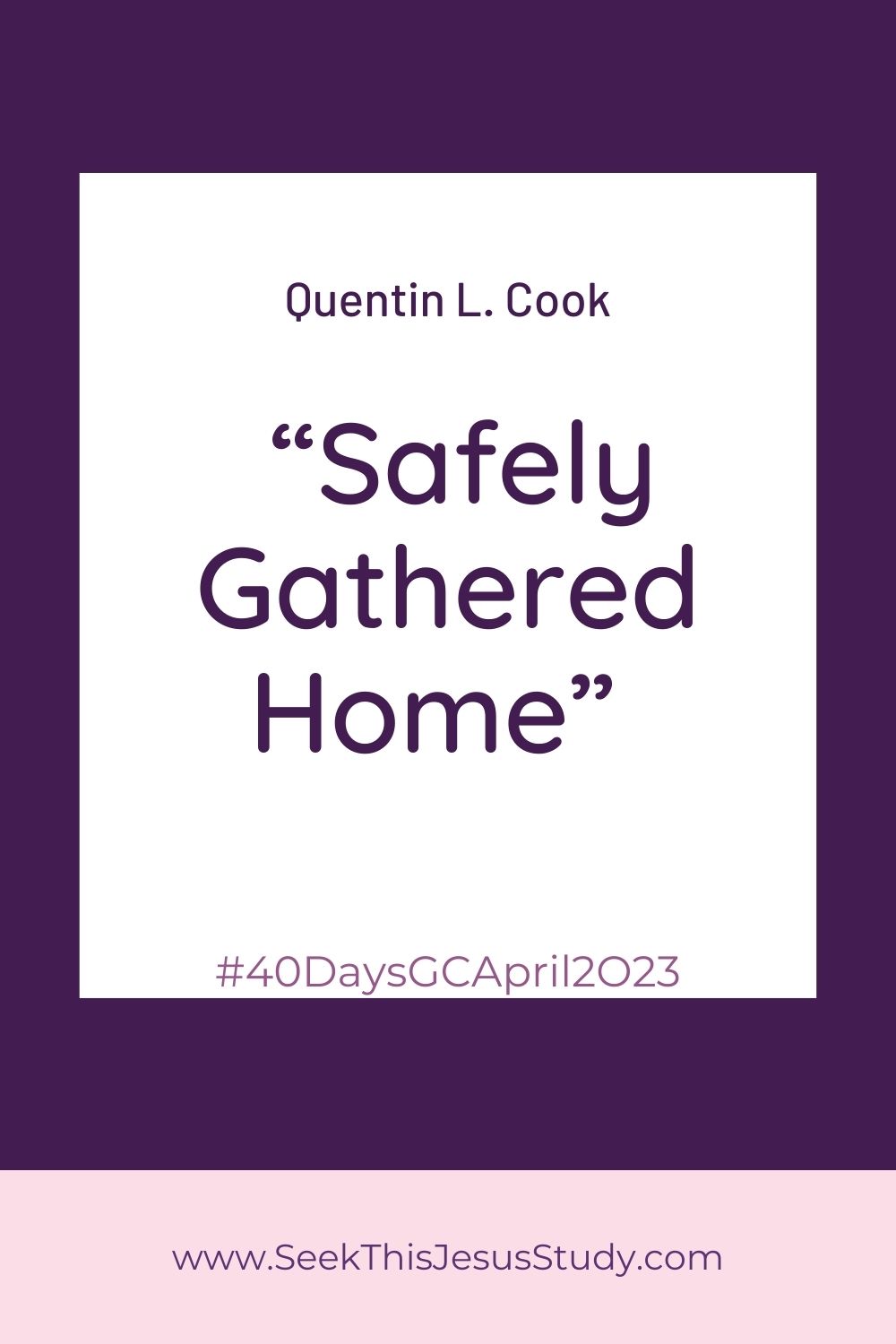 “Safely Gathered Home” by Quentin L. Cook - Seek This Jesus Study