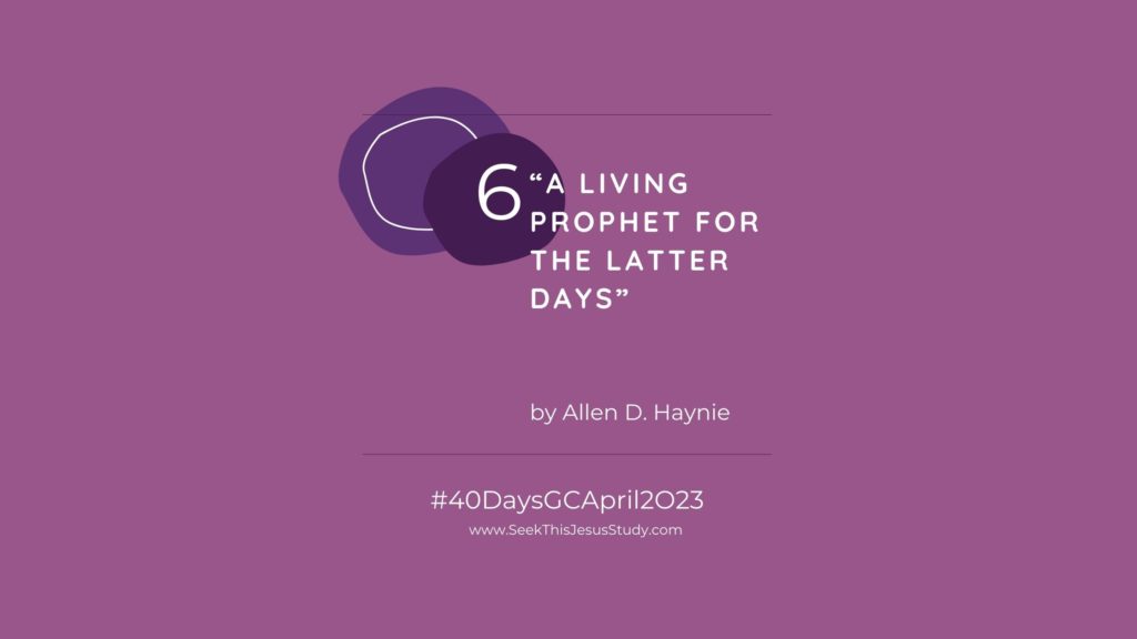 “A Living Prophet for the Latter Days” by Allen D. Haynie - Seek This ...