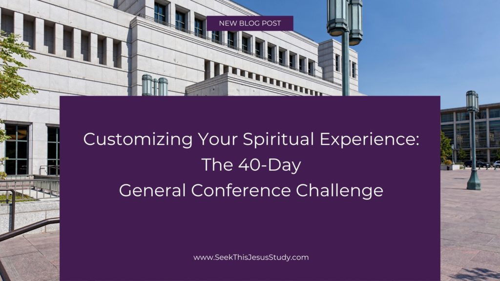 Customizing Your Spiritual Experience: The 40-Day General Conference ...