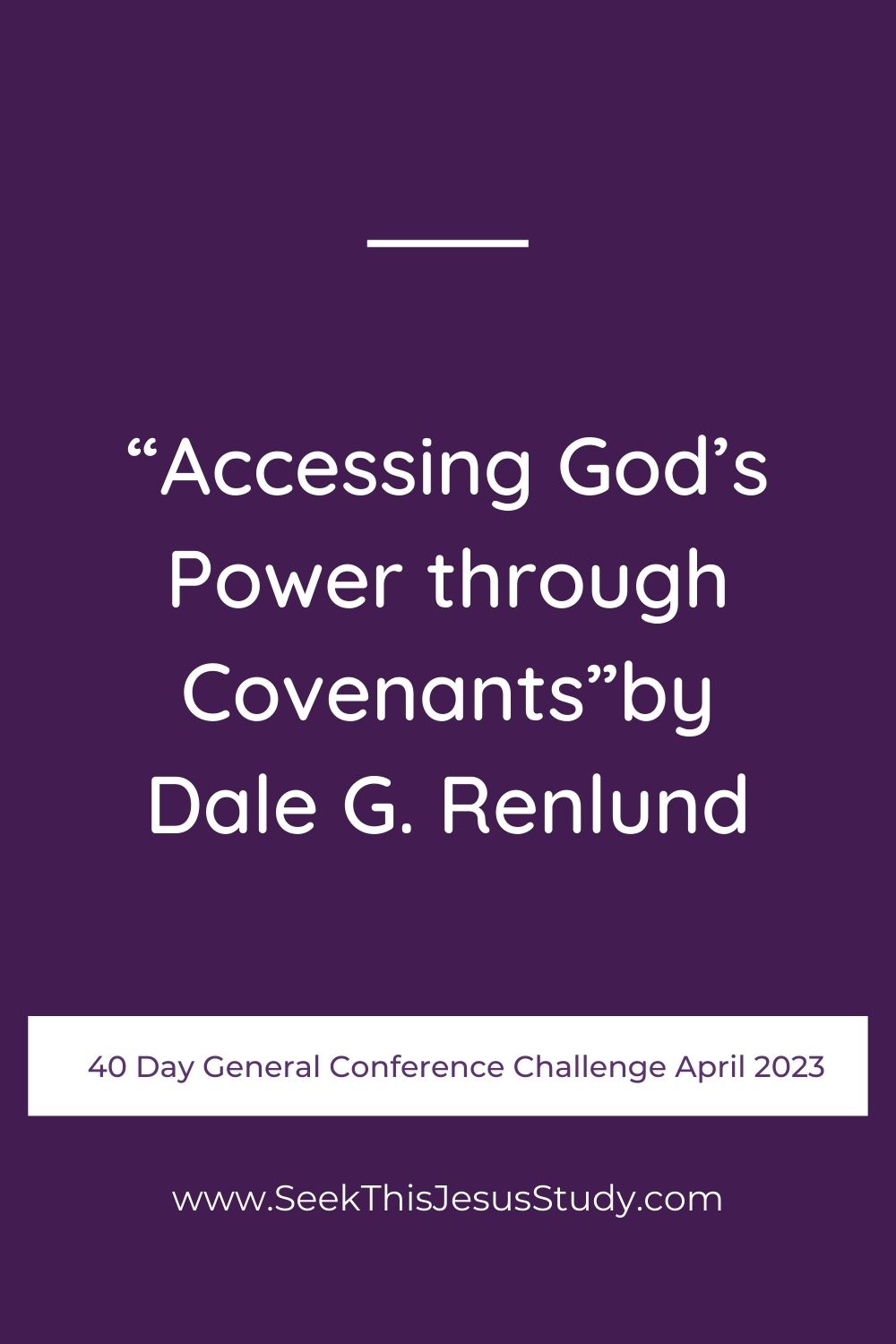 “Accessing God’s Power through Covenants” by Dale G. Renlund - Seek ...