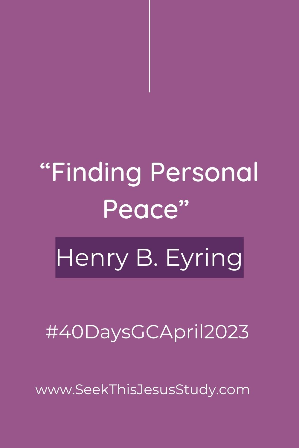 “Finding Personal Peace” by Henry B. Eyring“ - Seek This Jesus Study