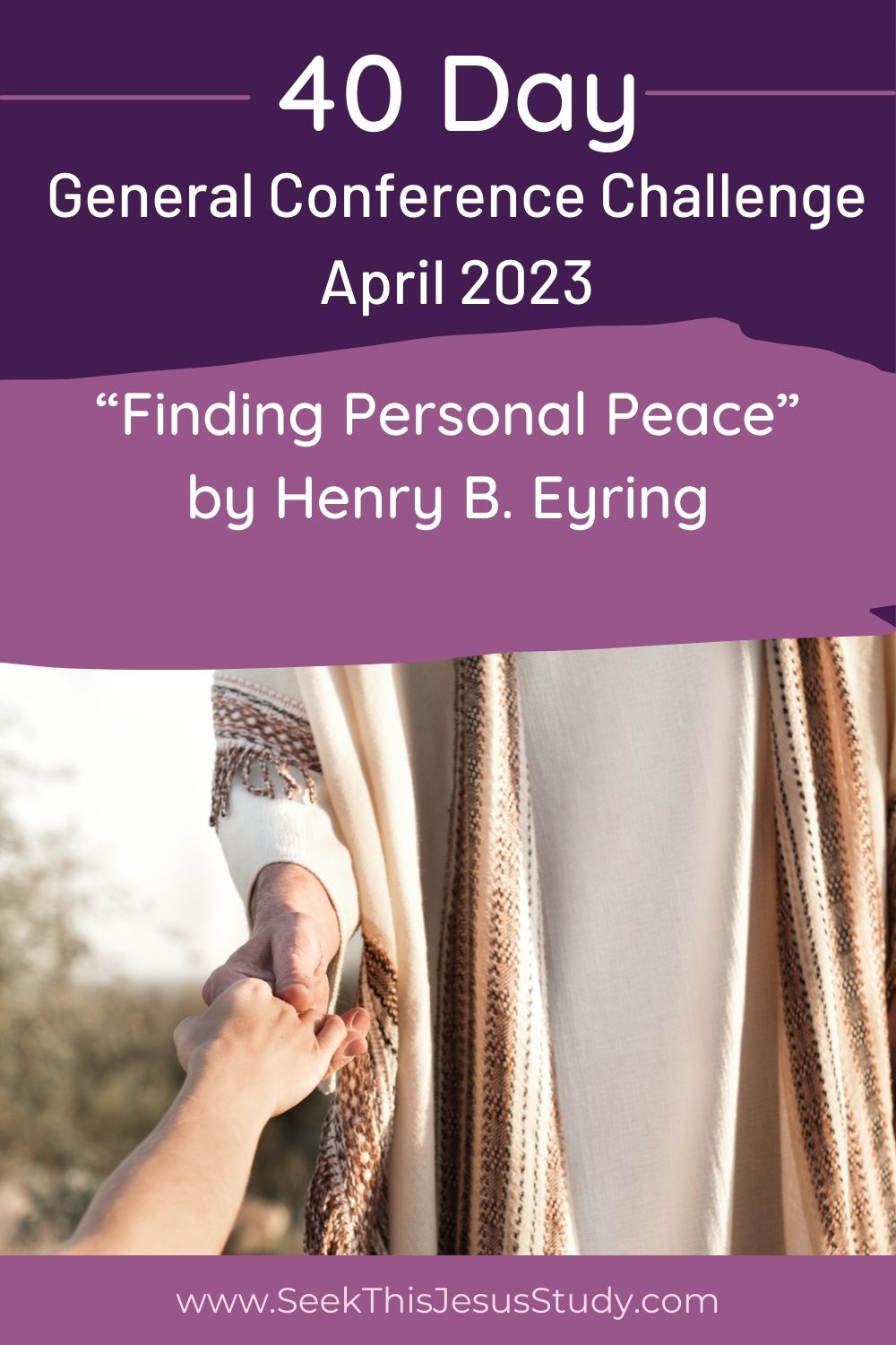 “Finding Personal Peace” by Henry B. Eyring“ - Seek This Jesus Study