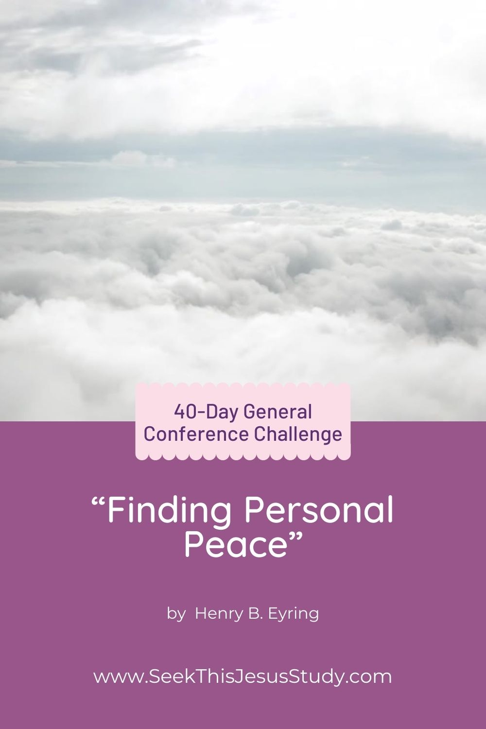 “Finding Personal Peace” by Henry B. Eyring“ - Seek This Jesus Study