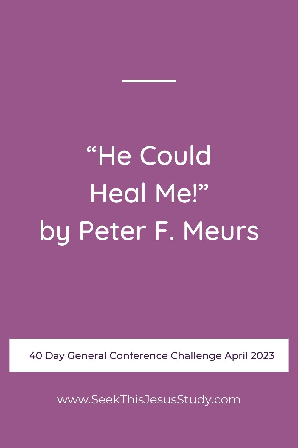 “He Could Heal Me!” by Peter F. Meurs - Seek This Jesus Study