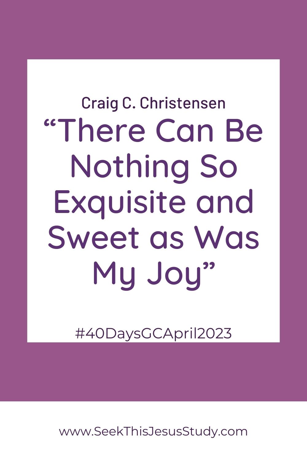 “There Can Be Nothing So Exquisite and Sweet as Was My Joy” by Craig C ...